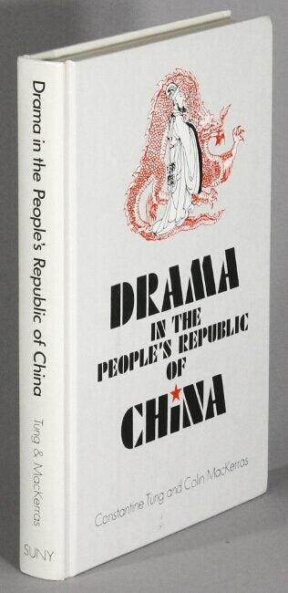 Drama in the People's Republic of China | Constantine Tung, Colin MacKerras
